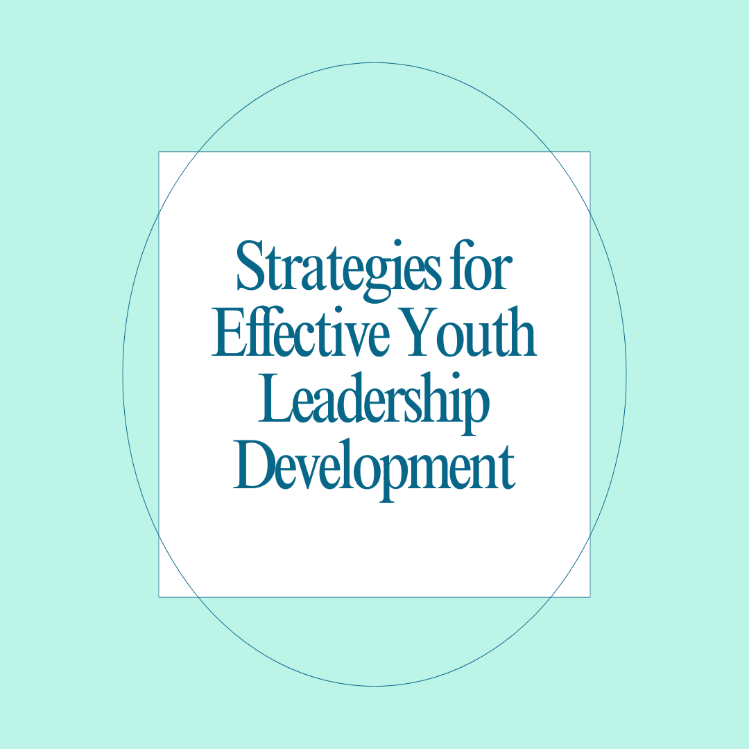 Why Youth Leadership Development Matters? Stratigies & Programs